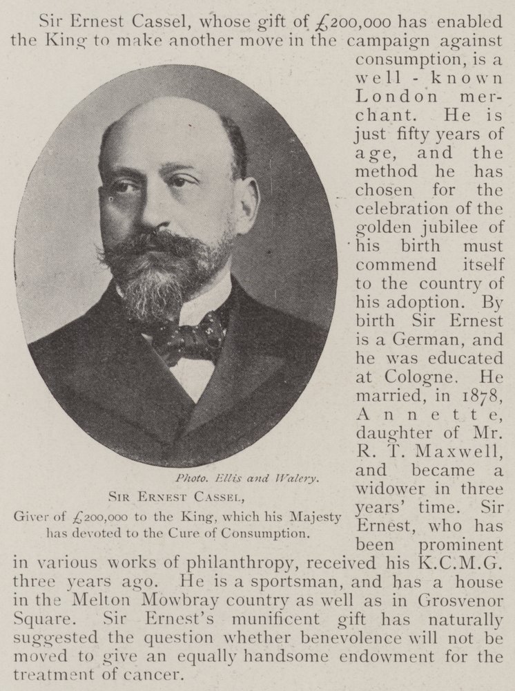 Sir Ernest Cassel, Donor of £200,000 to the King for the Cure of ...