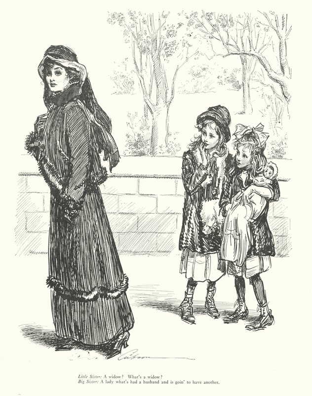 Little Sister: A widow? What's a widow? Big Sister: A lady what's had a ...