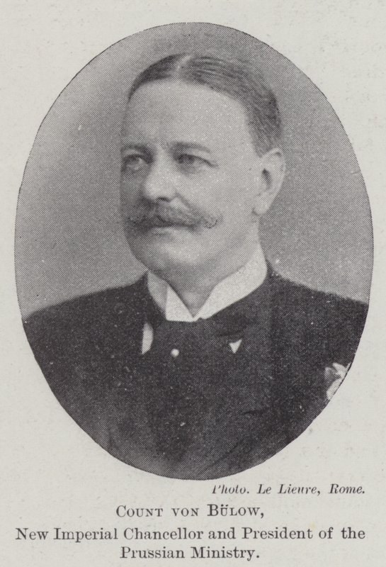 Count von Bulow, New Imperial Chancellor and President of the Prussian ...