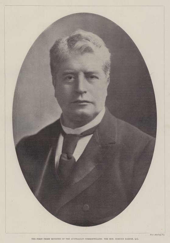 The First Prime Minister of the Australian Commonwealth, the Honourable ...